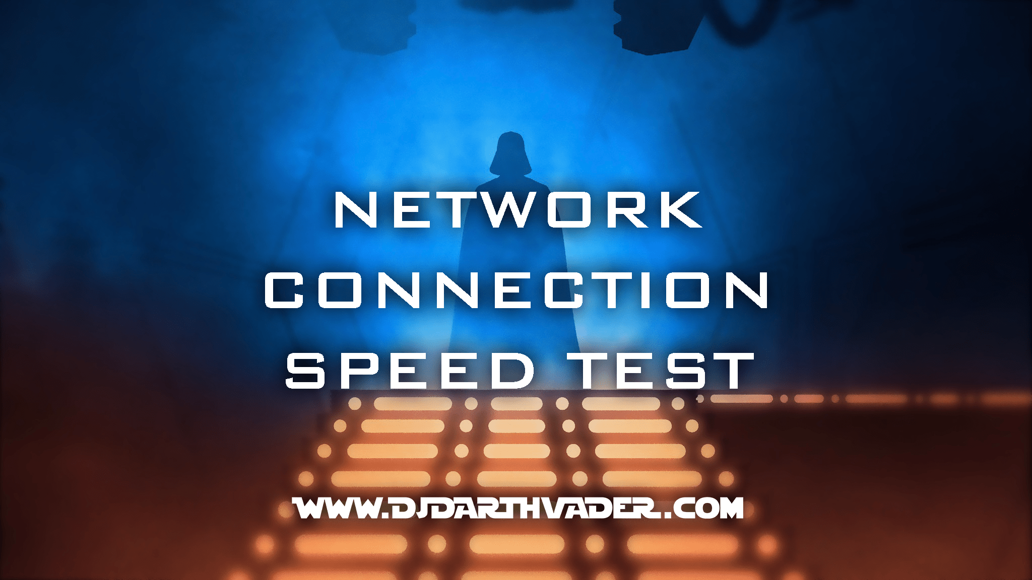 Network Connection Speed Test | DJ Darth Vader